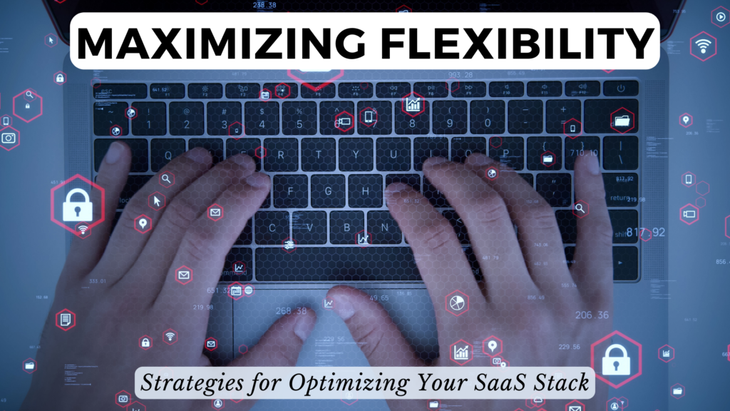 Maximizing Flexibility: Strategies for Optimizing Your SaaS Stack - Subscribed.FYI