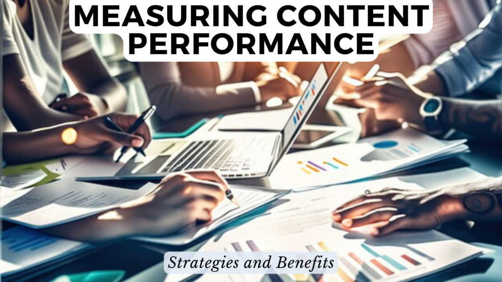 Measuring Content Performance: Strategies and Benefits - Subscribed.FYI