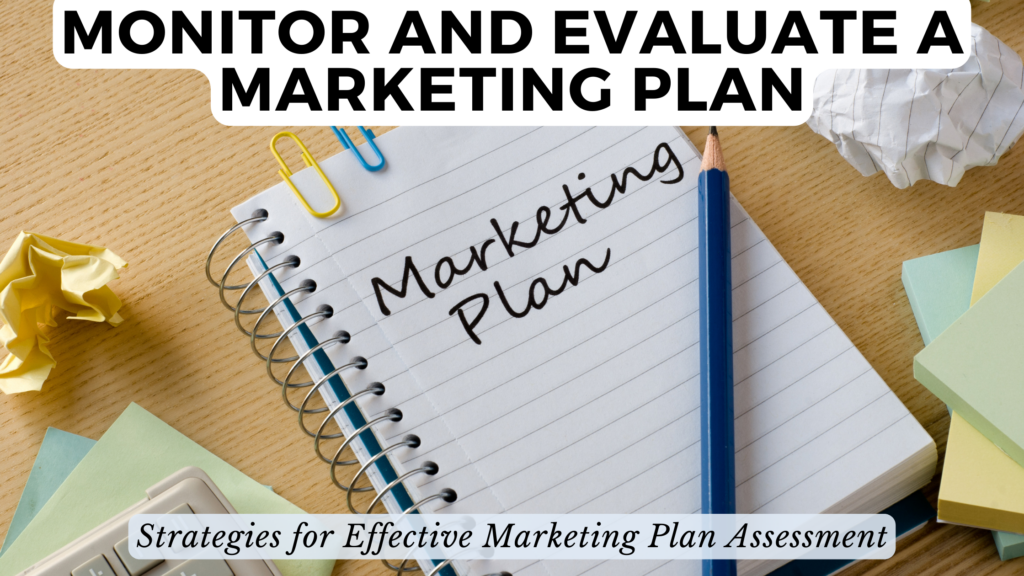 Monitor and Evaluate a Marketing Plan: Strategies for Effective ...