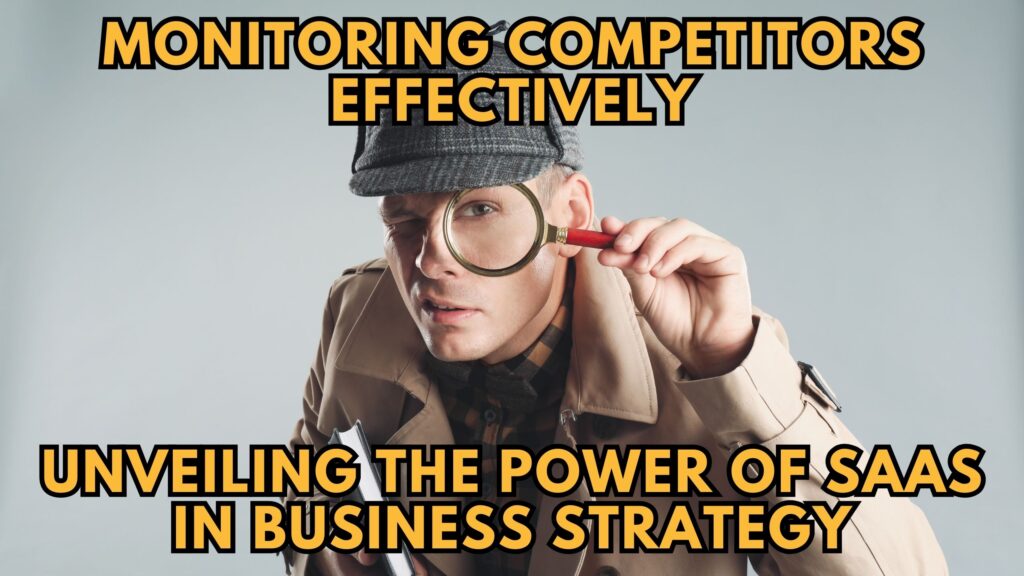 Monitoring Competitors Effectively: Unveiling the Power of SaaS in ...