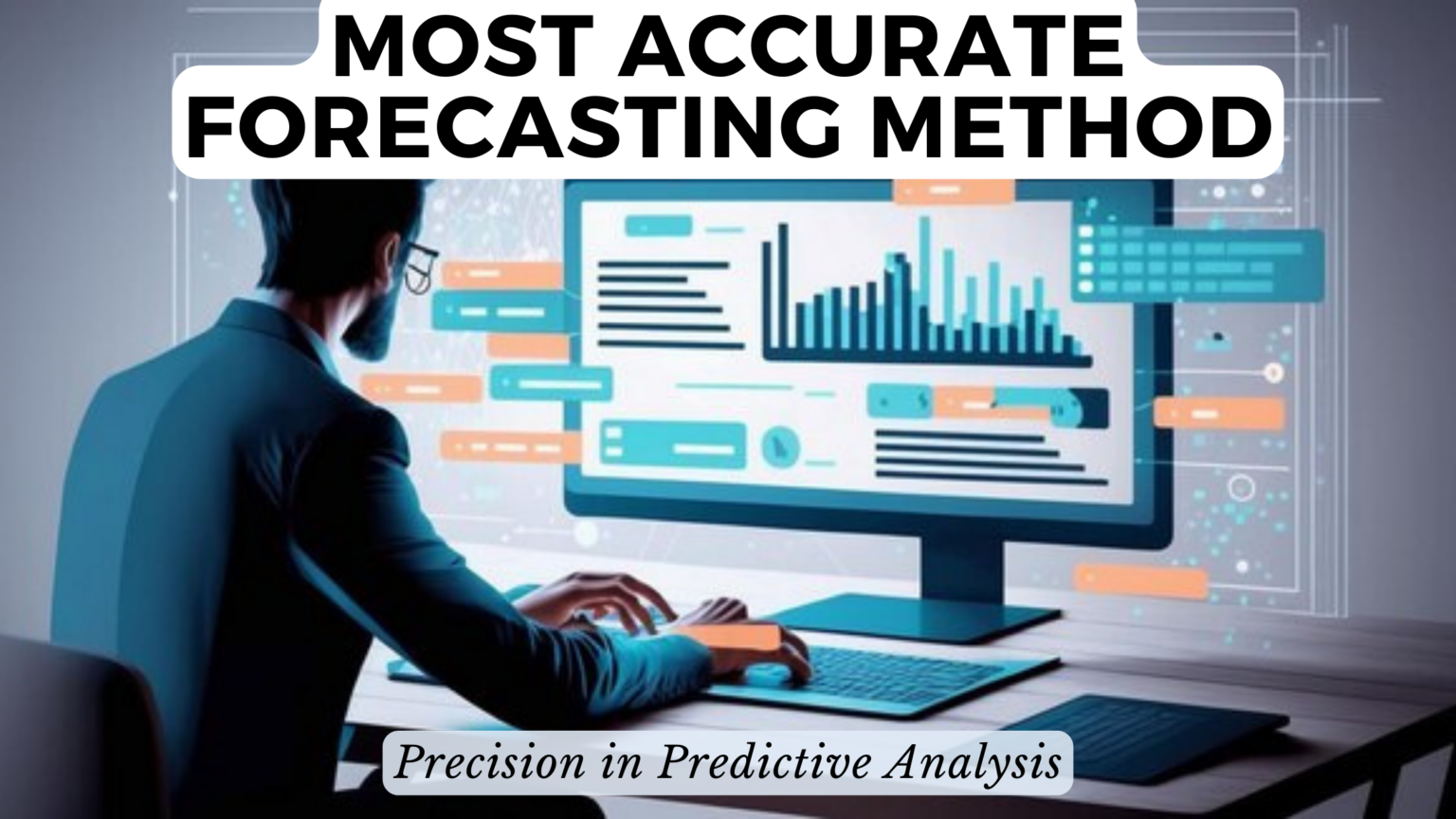 Most Accurate Forecasting Method: Precision in Predictive Analysis ...