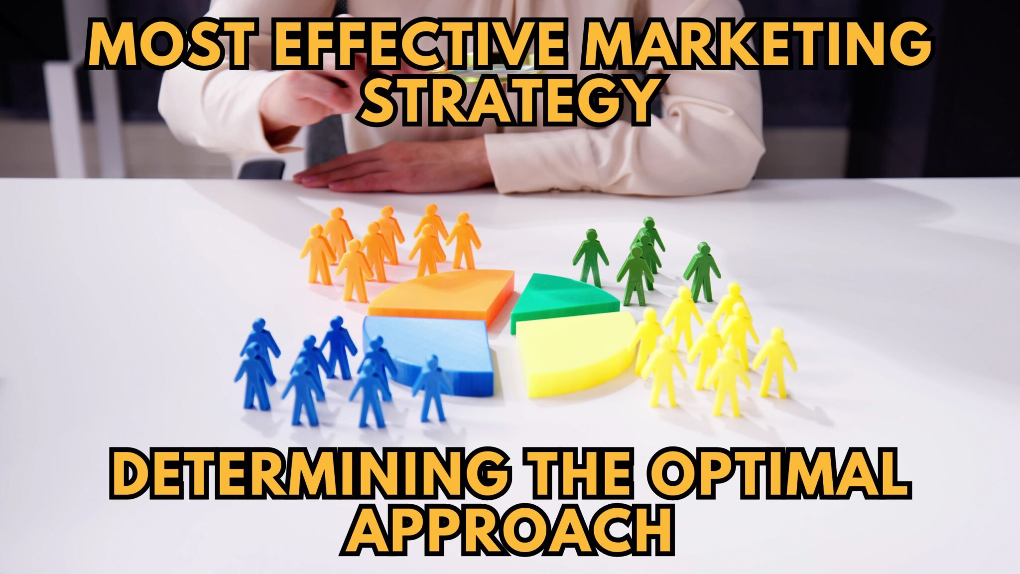 Most Effective Marketing Strategy: Determining the Optimal Approach ...