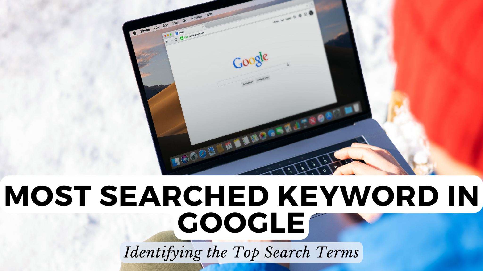 Most Searched Keyword in Google: Identifying the Top Search Terms - Subscribed.FYI