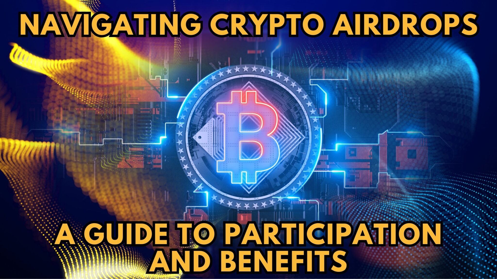Navigating Crypto Airdrops: A Guide to Participation and Benefits - Subscribed.FYI