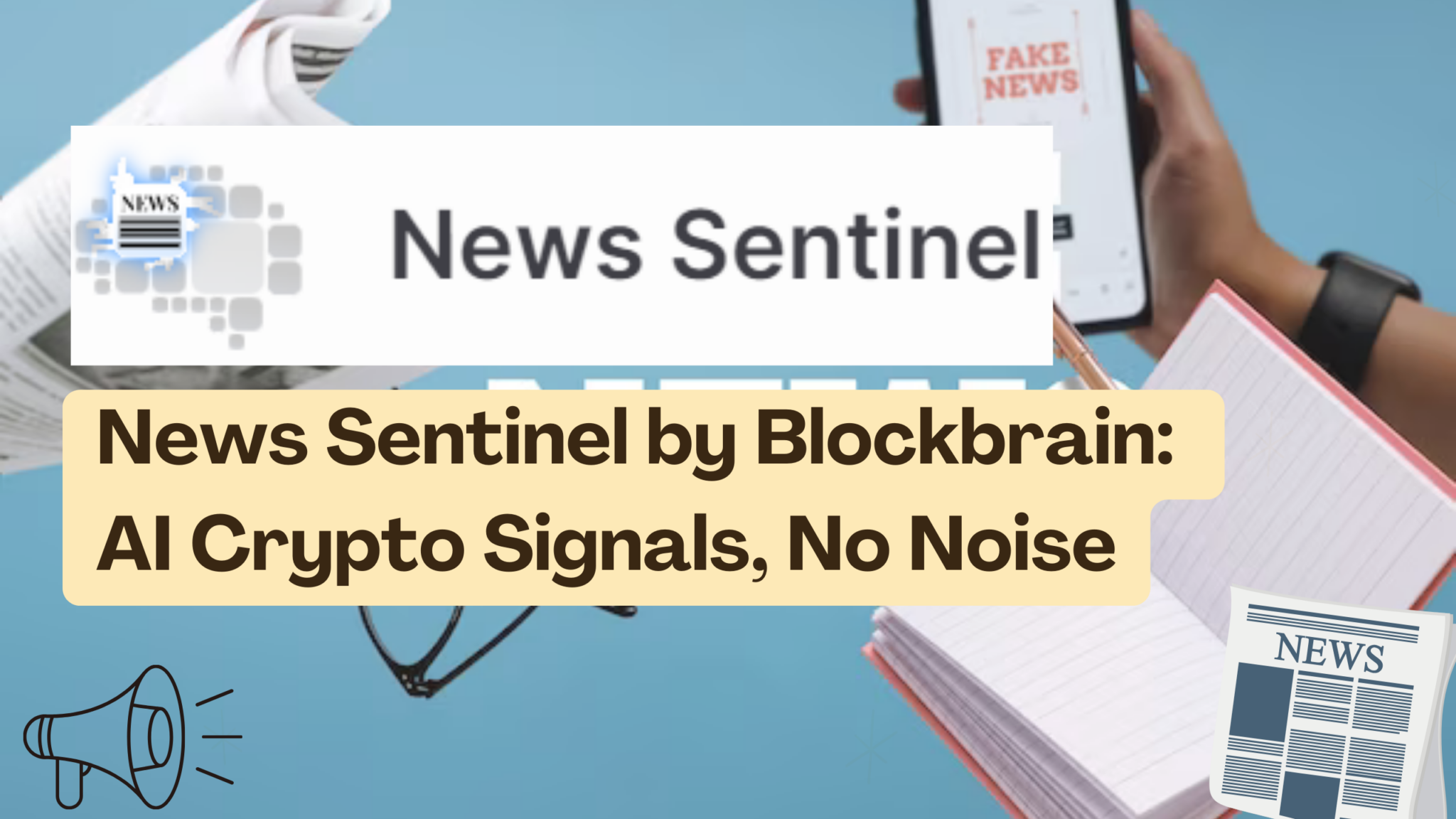 News Sentinel by Blockbrain: AI Crypto Signals, No Noise - Subscribed.FYI