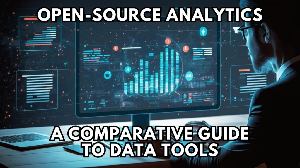 Open-Source Analytics: A Comparative Guide to Data Tools - Subscribed.FYI
