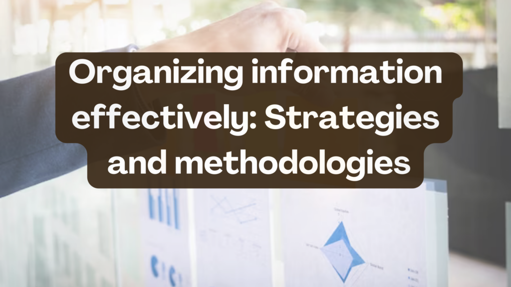 Organizing information effectively: Strategies and methodologies ...