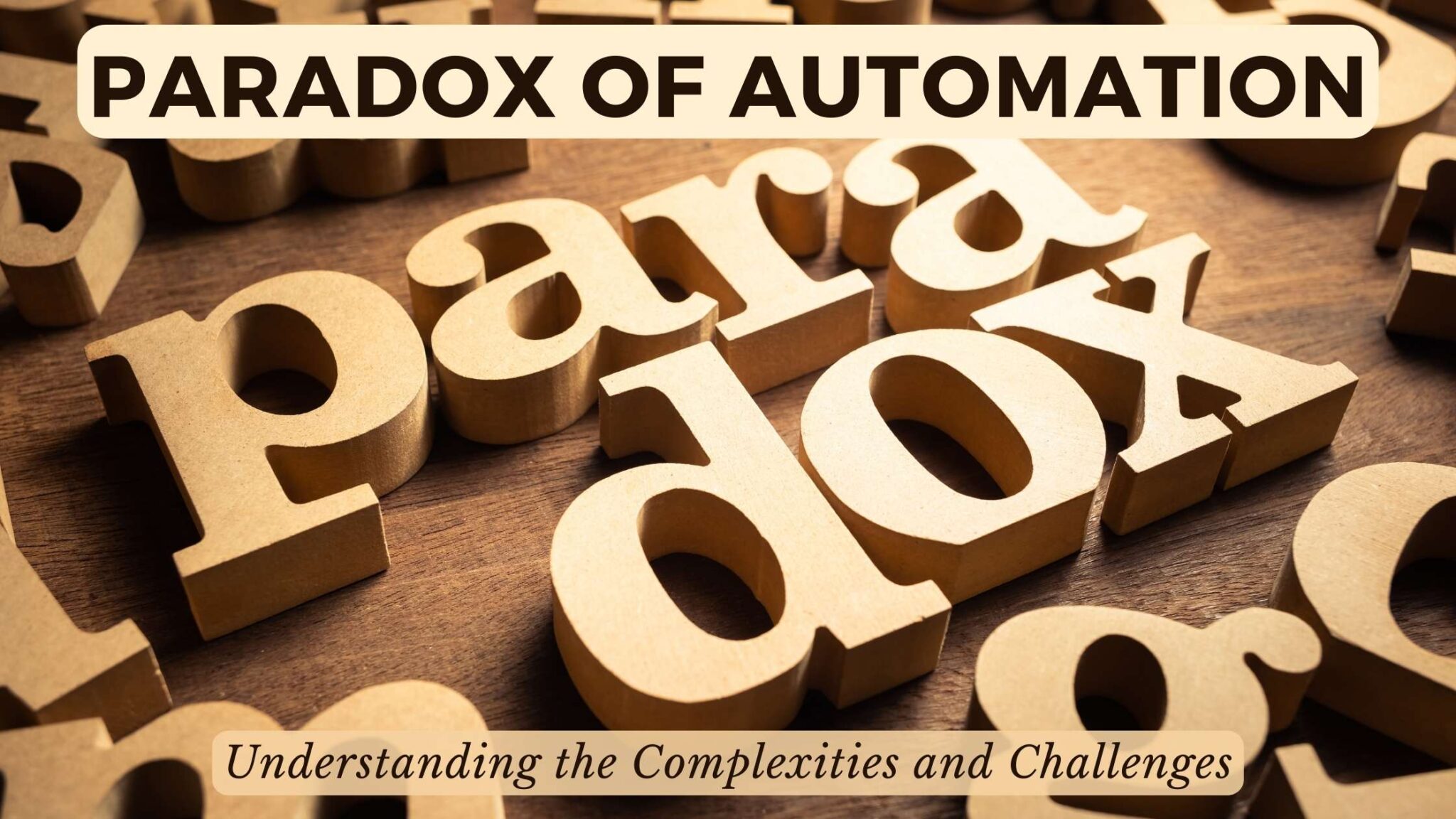 Paradox of Automation: Understanding the Complexities and Challenges ...