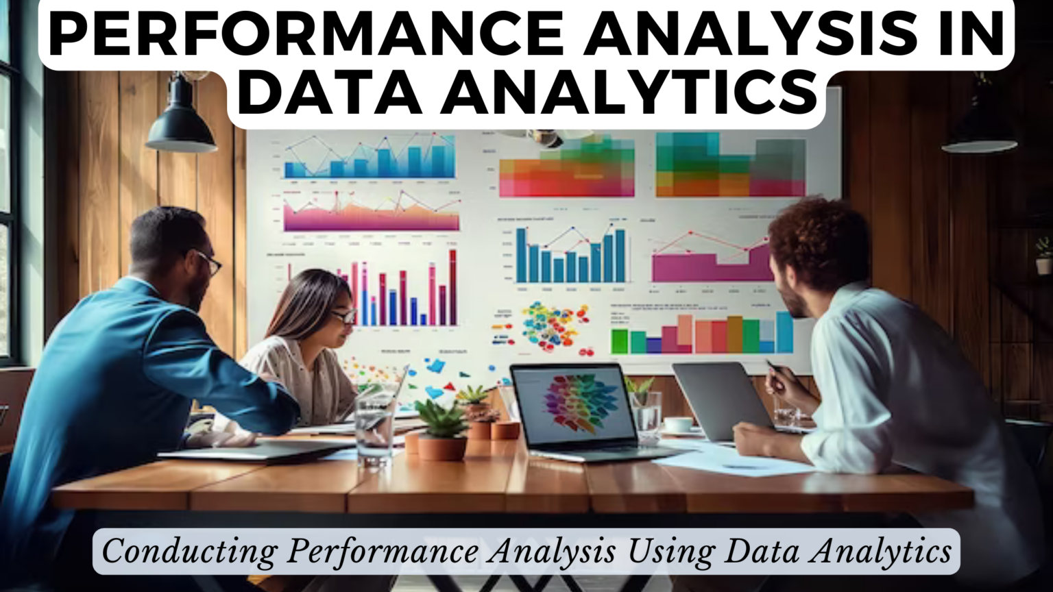 Performance Analysis In Data Analytics Conducting Performance Analysis Using Data Analytics
