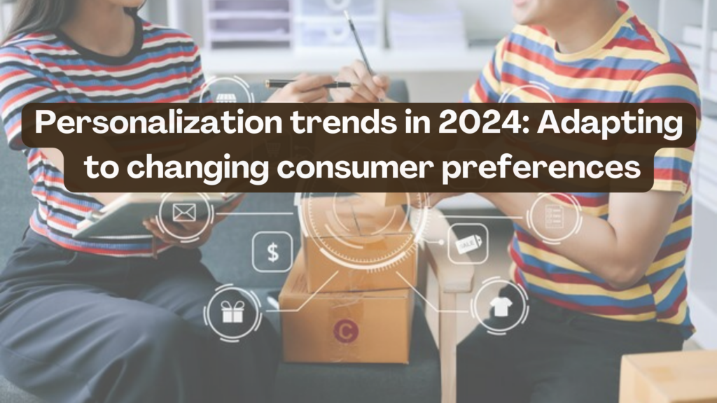 Personalization trends in 2024: Adapting to changing consumer ...