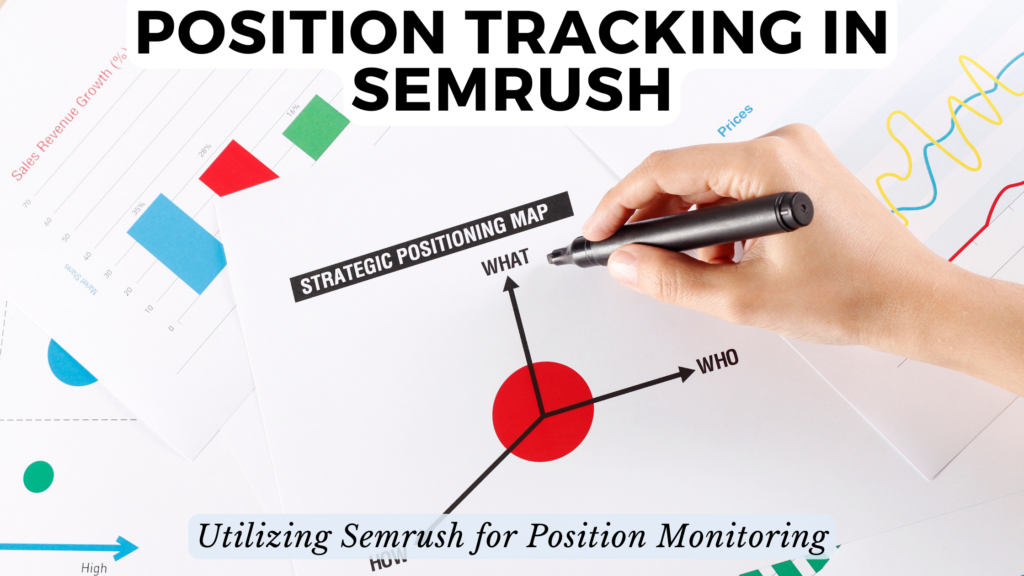 Position Tracking in Semrush: Utilizing Semrush for Position Monitoring ...