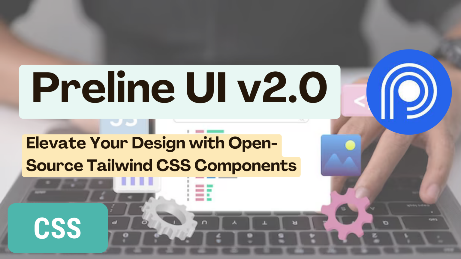 Preline Ui V2 0 Elevate Your Design With Open Source Tailwind Css Components Subscribed Fyi