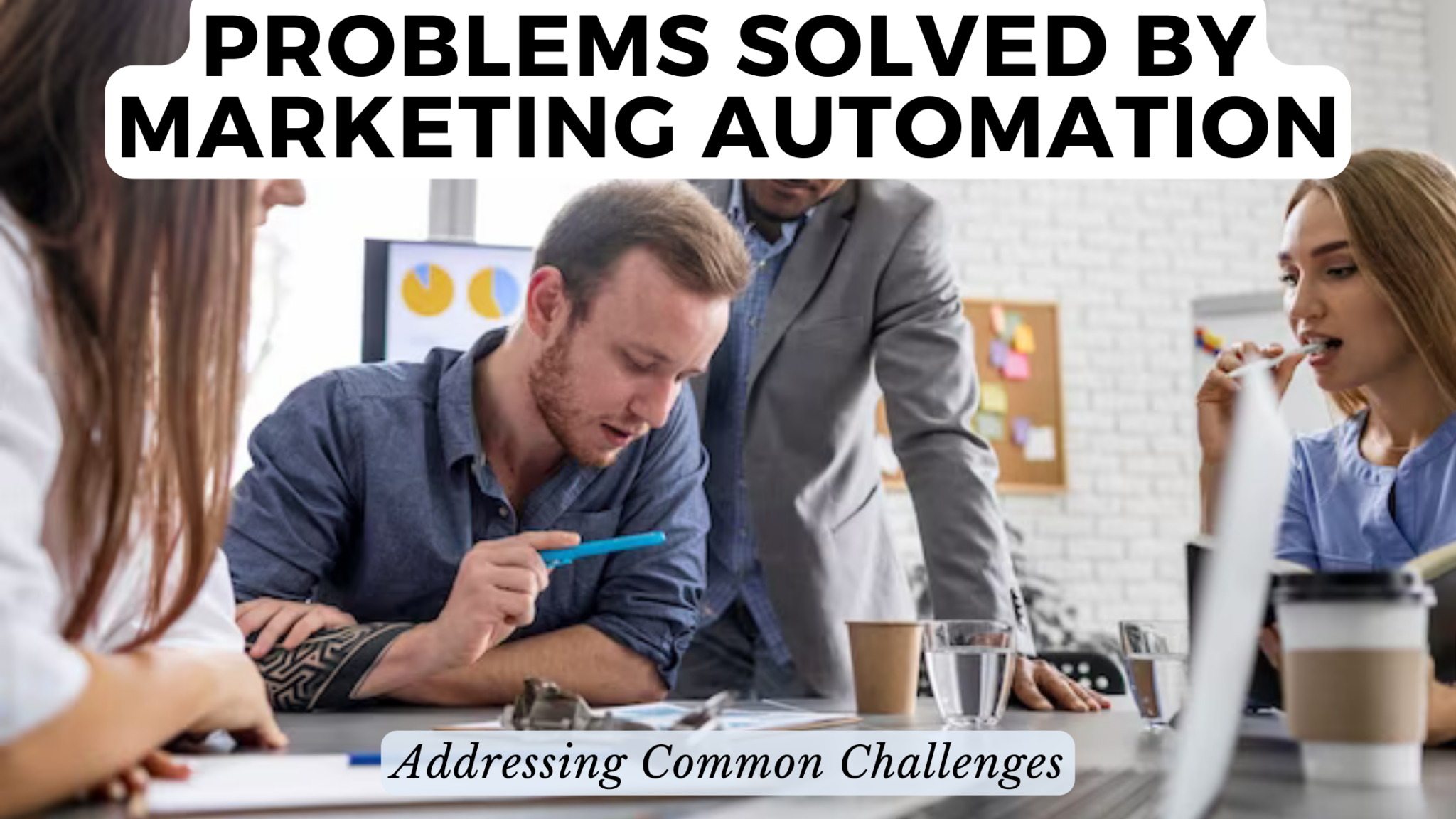 Problems Solved by Marketing Automation: Addressing Common Challenges - Subscribed.FYI
