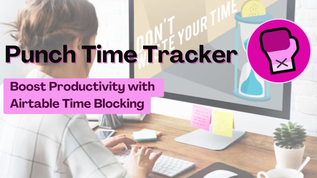 Punch Time Tracker: Boost Productivity with Airtable Time Blocking - Subscribed.FYI