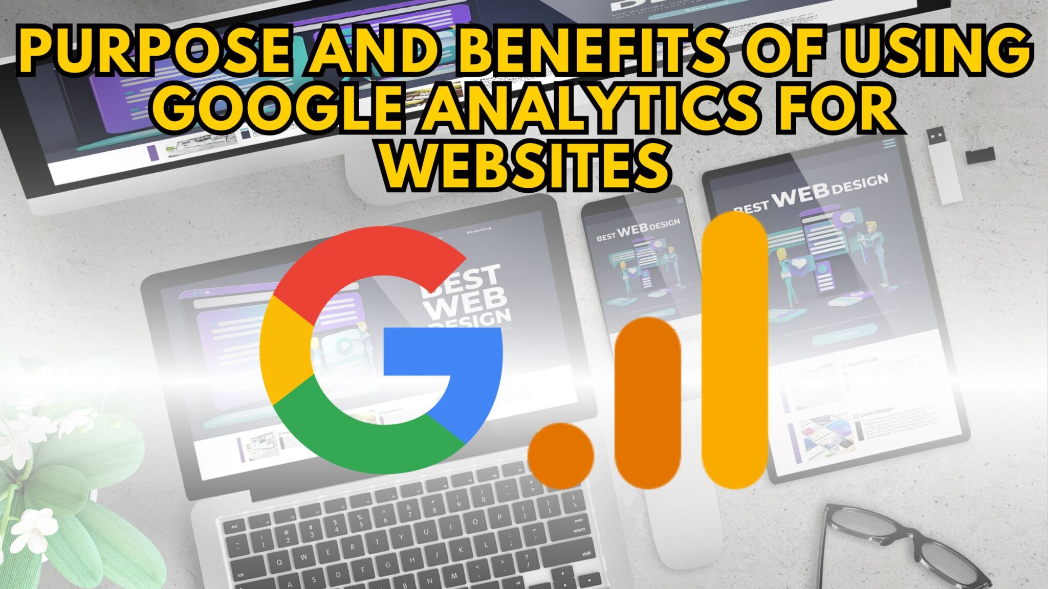 Purpose and Benefits of Using Google Analytics for Websites ...