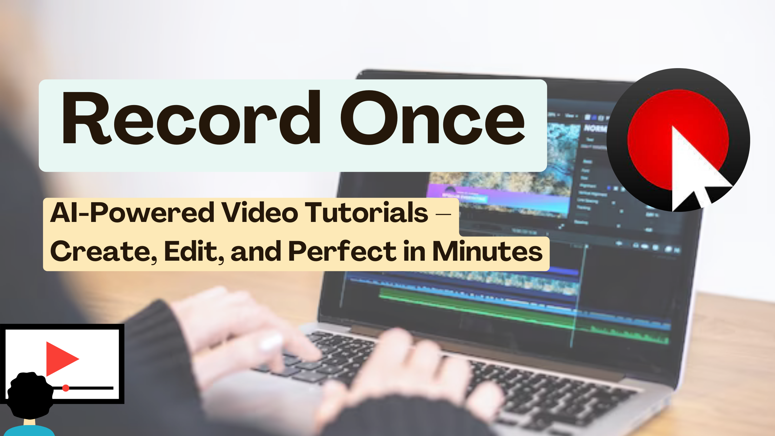 Record Once: AI-Powered Video Tutorials – Create, Edit, and Perfect in ...