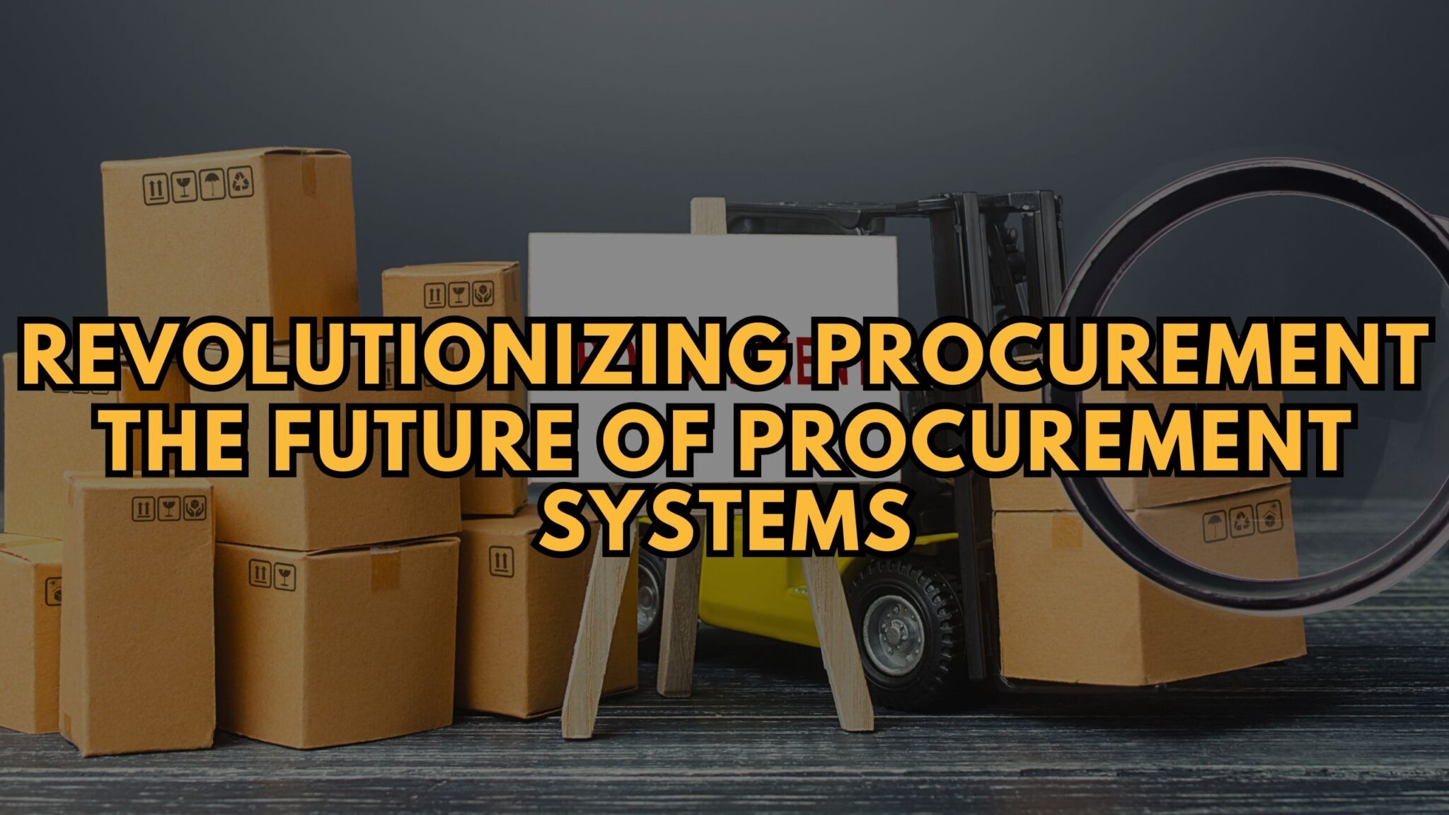 Revolutionizing Procurement: The Future of Procurement Systems ...