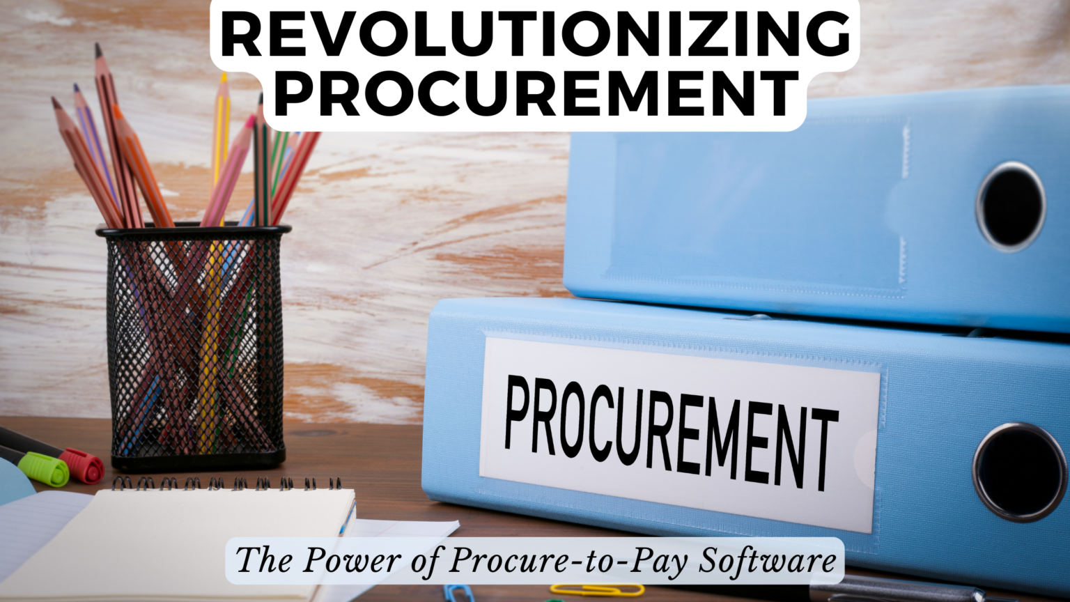Revolutionizing Procurement: The Power of Procure-to-Pay Software - Subscribed.FYI