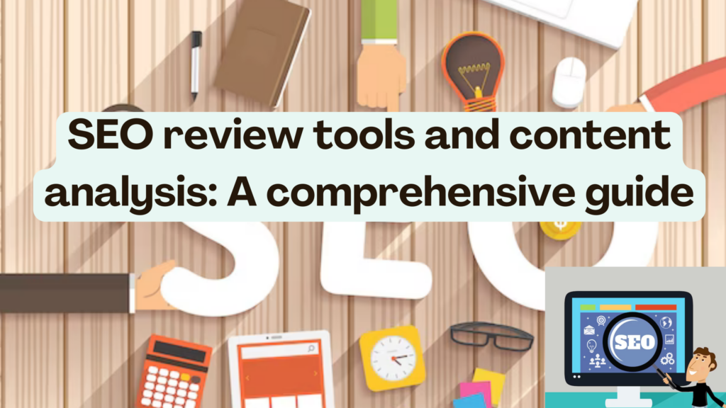 SEO review tools and content analysis: A comprehensive guide - Subscribed.FYI