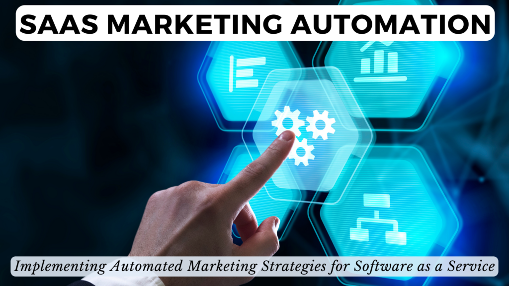 SaaS Marketing Automation: Implementing Automated Marketing Strategies ...