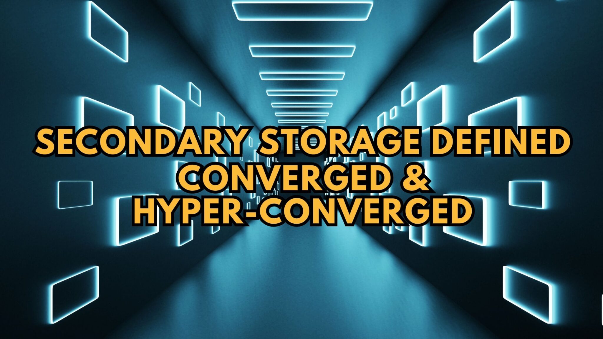 Secondary Storage Defined: Converged & Hyper-converged - Subscribed.FYI