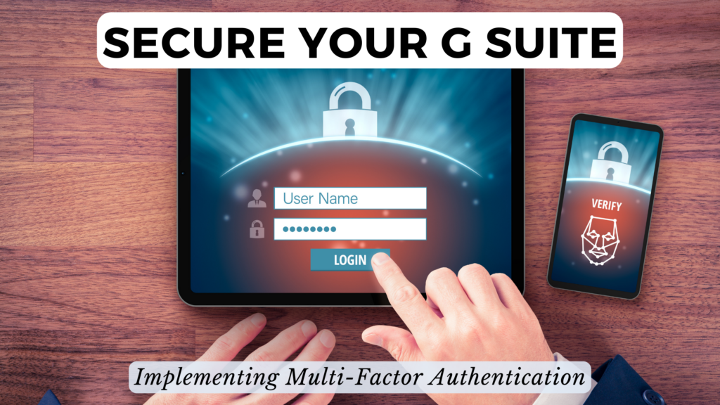 Secure Your G Suite: Implementing Multi-Factor Authentication ... Secure Your G Suite: Implementing Multi-Factor Authentication ...
