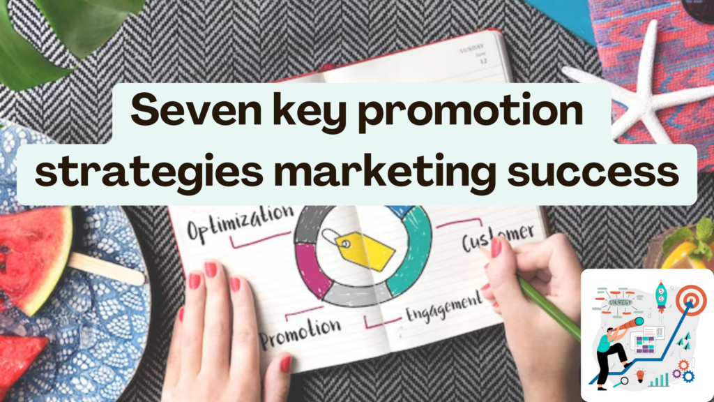 Seven key promotion strategies marketing success - Subscribed.FYI