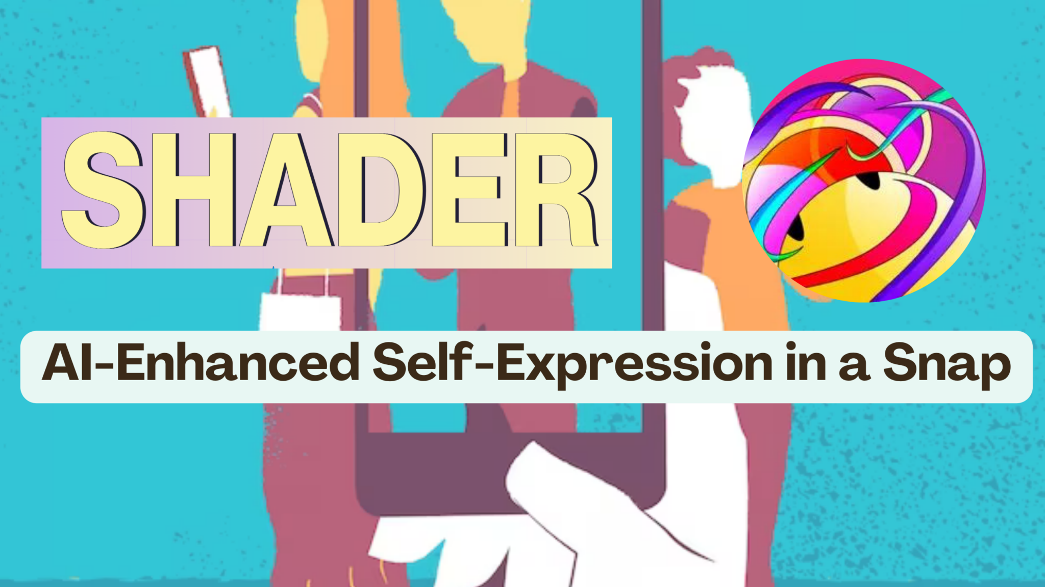 Shader: AI-Enhanced Self-Expression in a Snap - Subscribed.FYI