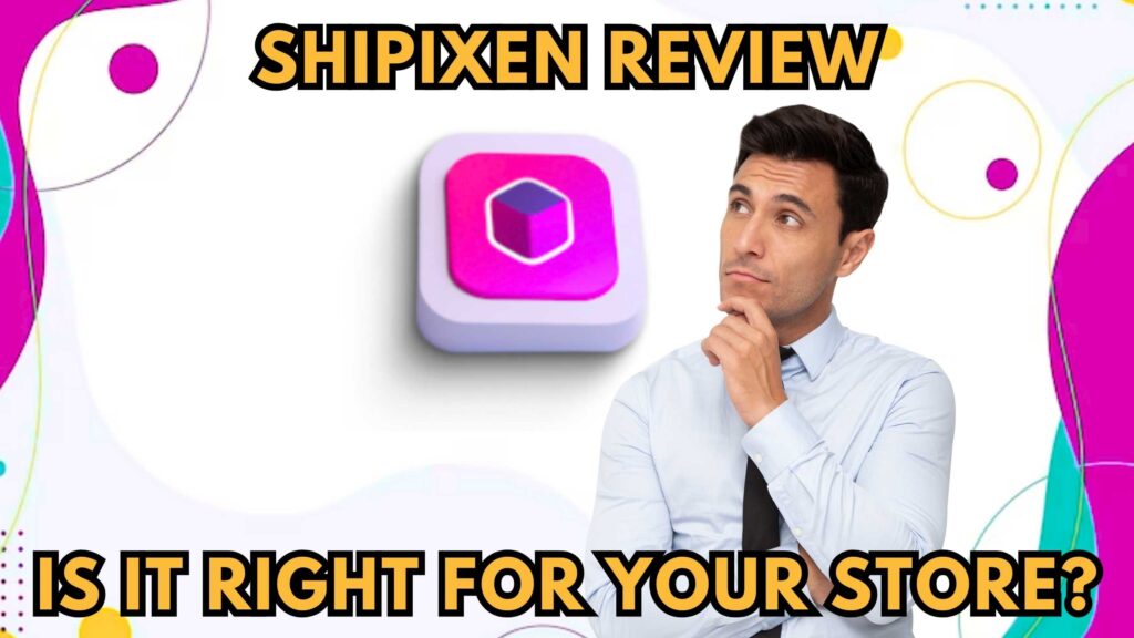 Shipixen Review: Is It Right for Your Store? - Subscribed.FYI