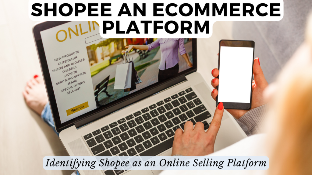 Shopee an Ecommerce Platform: Identifying Shopee as an Online Selling ...