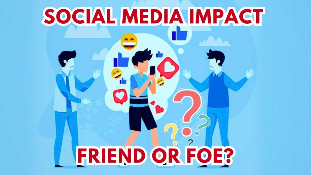 Social Media Impact: Friend or Foe? - Subscribed.FYI