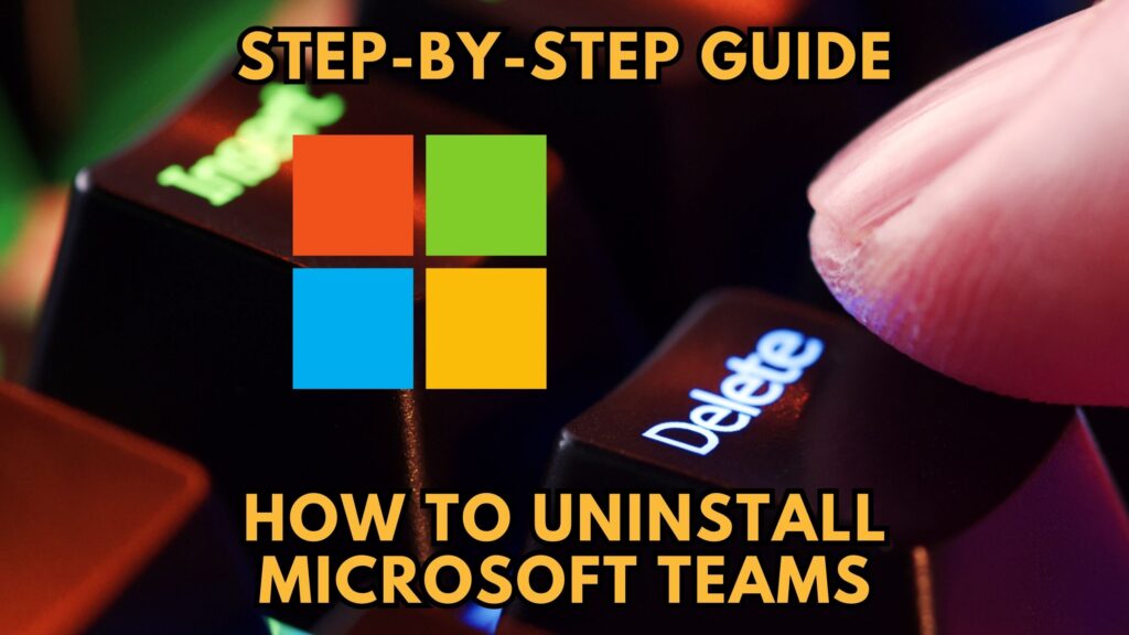 Step-by-Step Guide: How to Uninstall Microsoft Teams - Subscribed.FYI