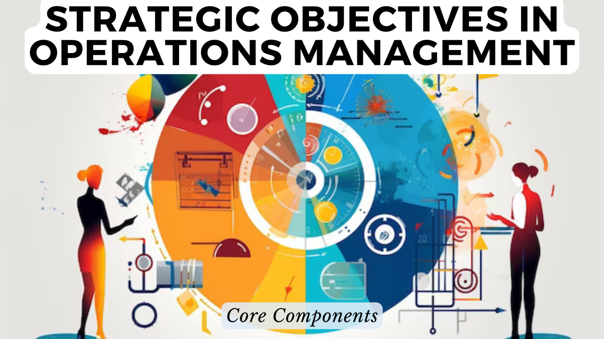 Strategic Objectives In Operations Management Core Components