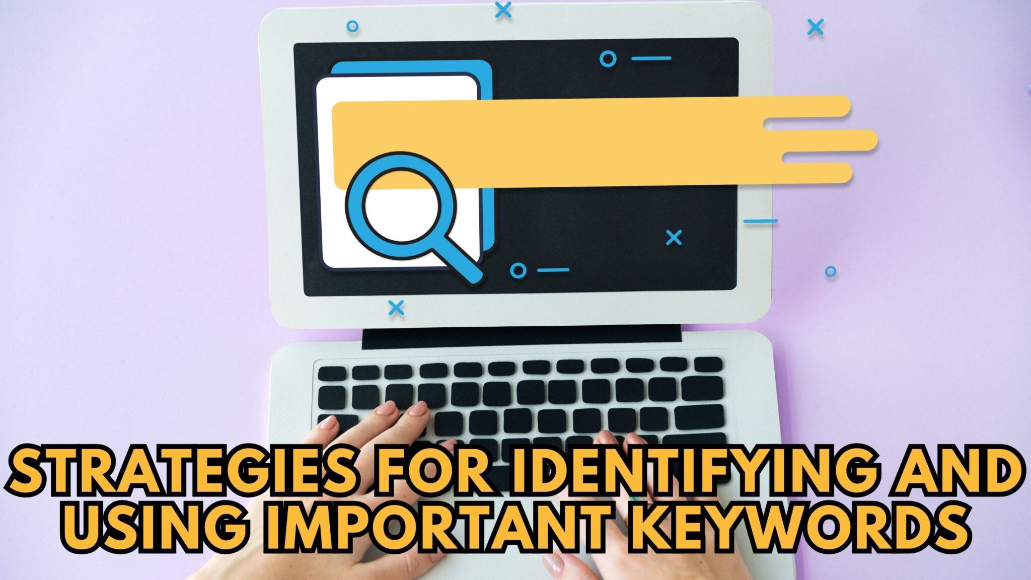 Strategies for Identifying and Using Important Keywords - Subscribed.FYI