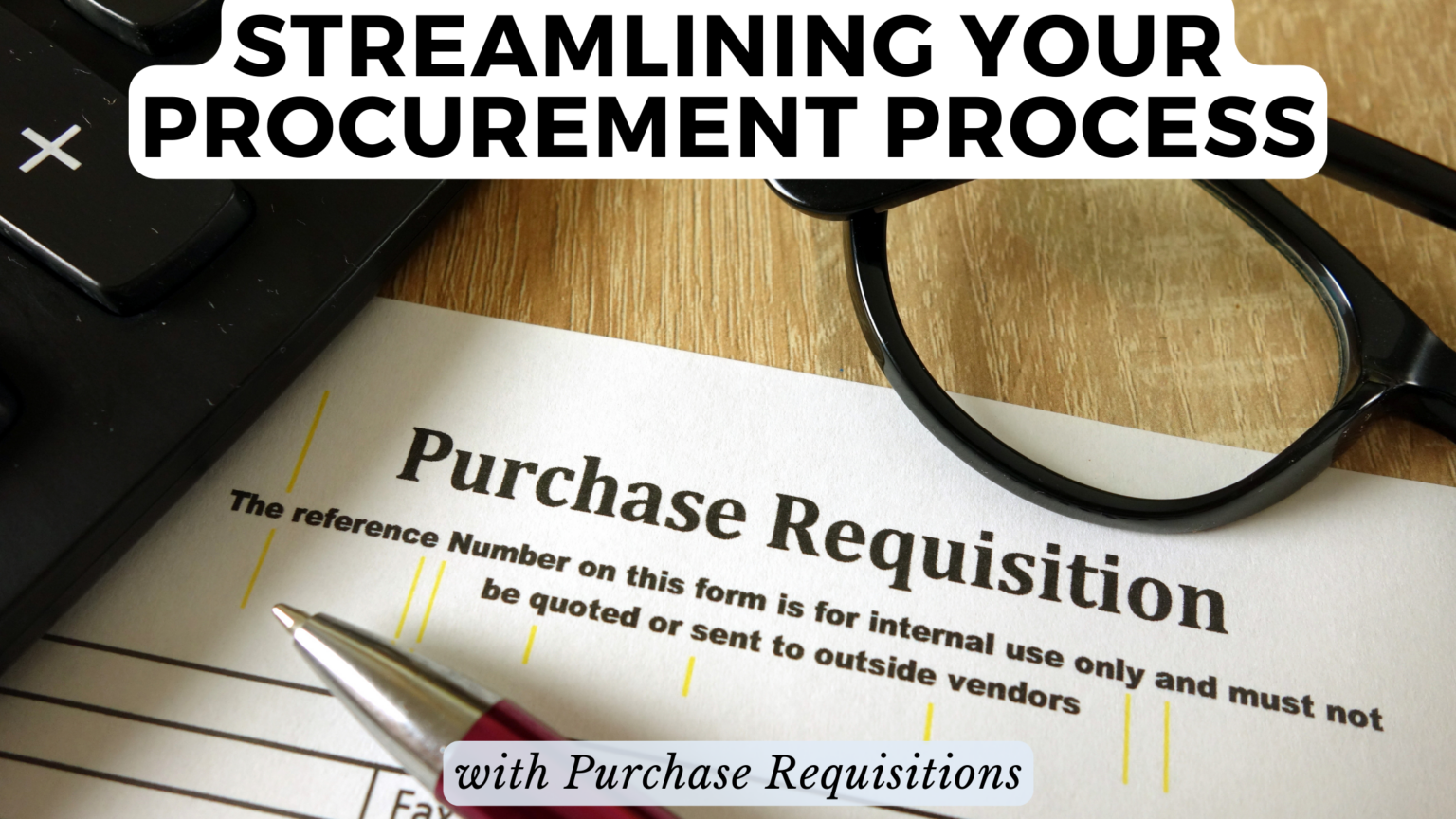 Streamlining Your Procurement Process with Purchase Requisitions - Subscribed.FYI