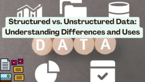 Structured vs. Unstructured Data: Understanding Differences and Uses ...