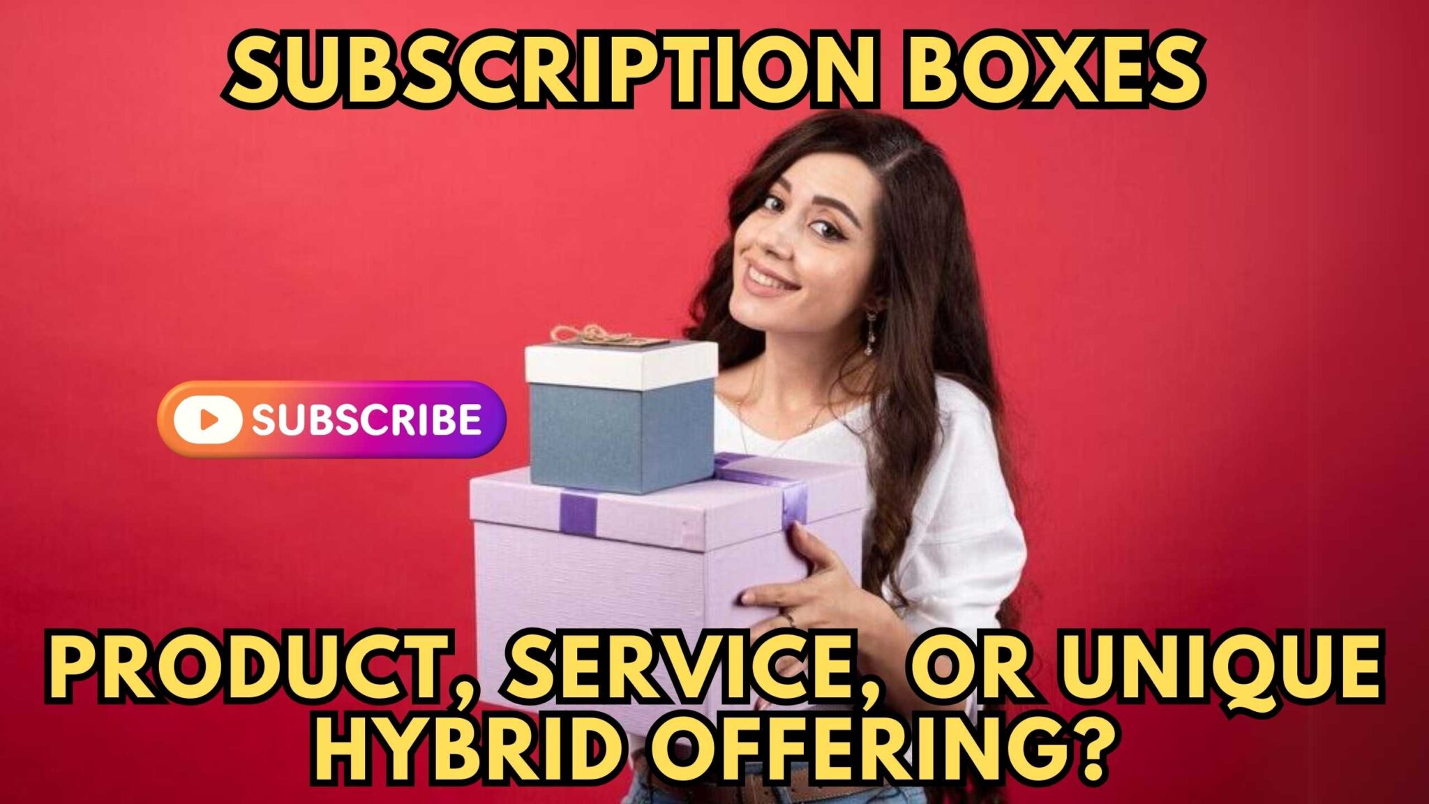 Subscription Boxes: Product, Service, or Unique Hybrid Offering ...
