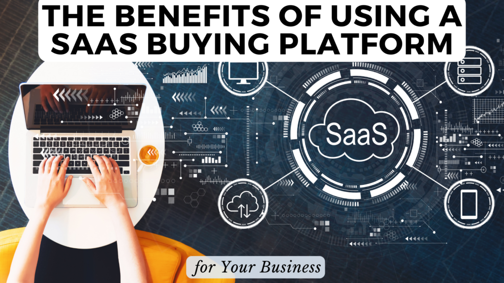 The Benefits of Using a SaaS Buying Platform for Your Business ...
