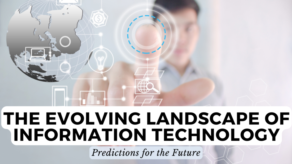 The Evolving Landscape of Information Technology: Predictions for the ...