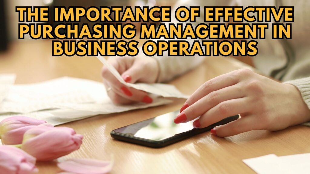 The Importance of Effective Purchasing Management in Business ...