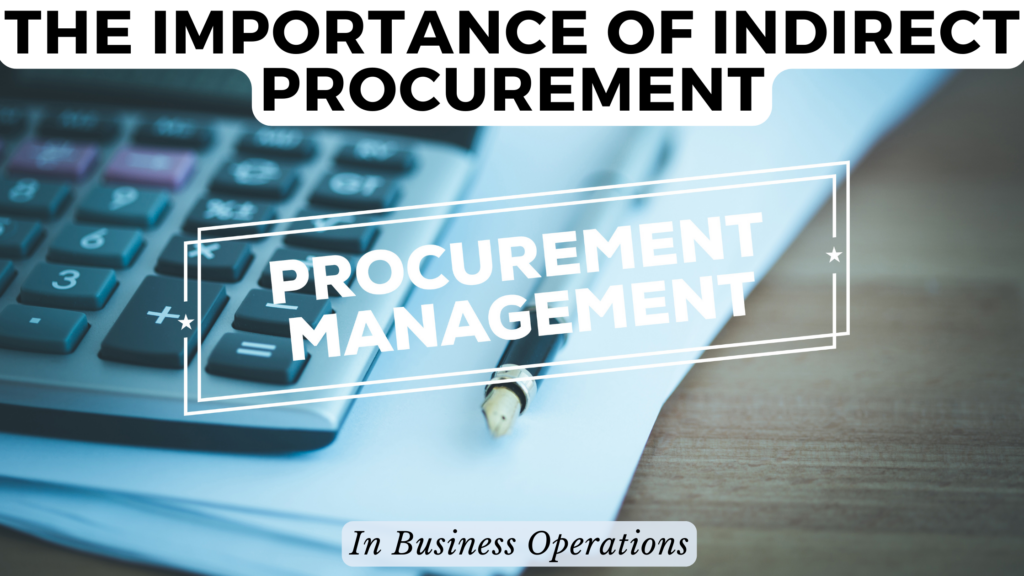 The Importance of Indirect Procurement in Business Operations ...
