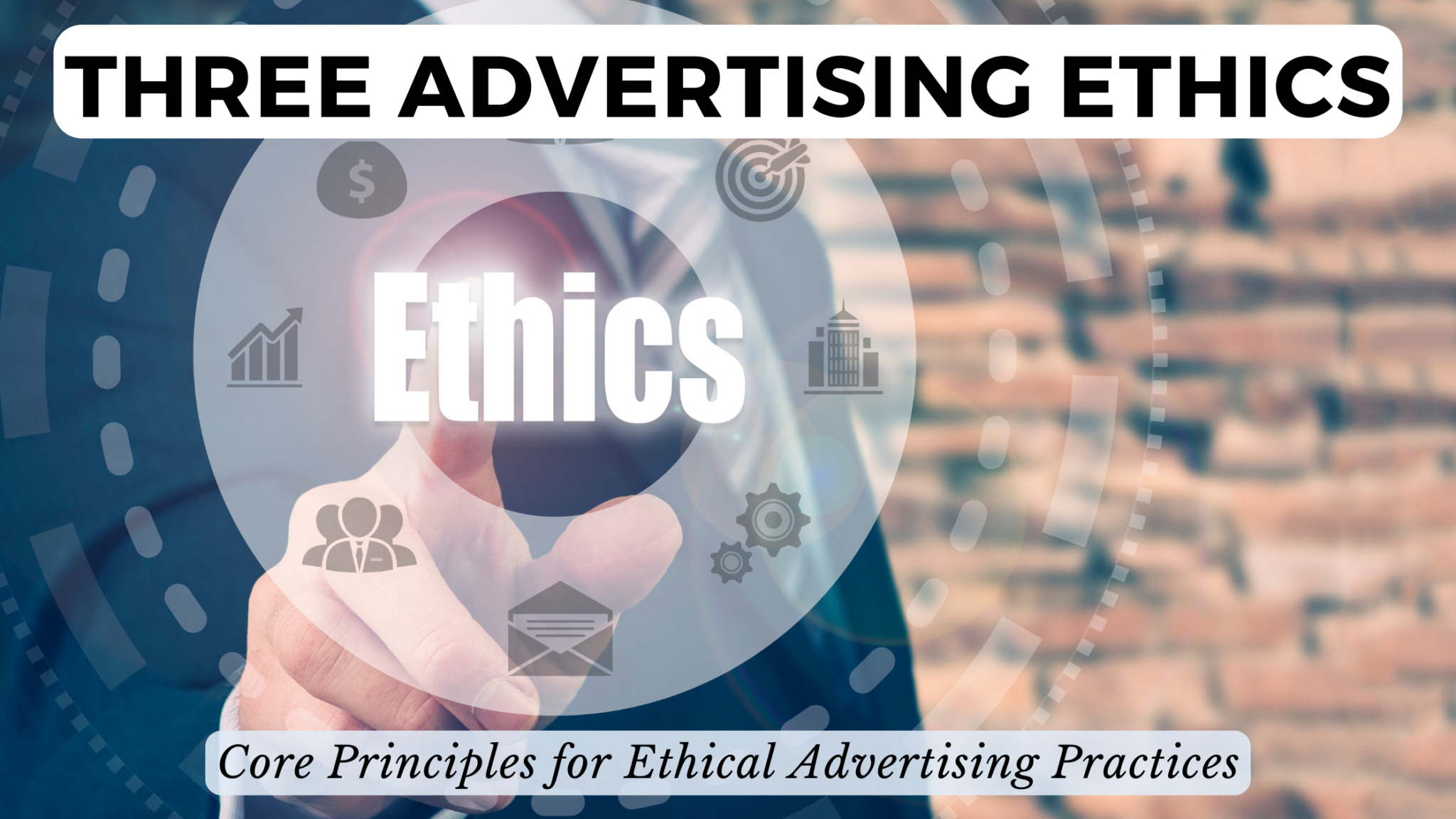 Three Advertising Ethics: Core Principles for Ethical Advertising Practices - Subscribed.FYI