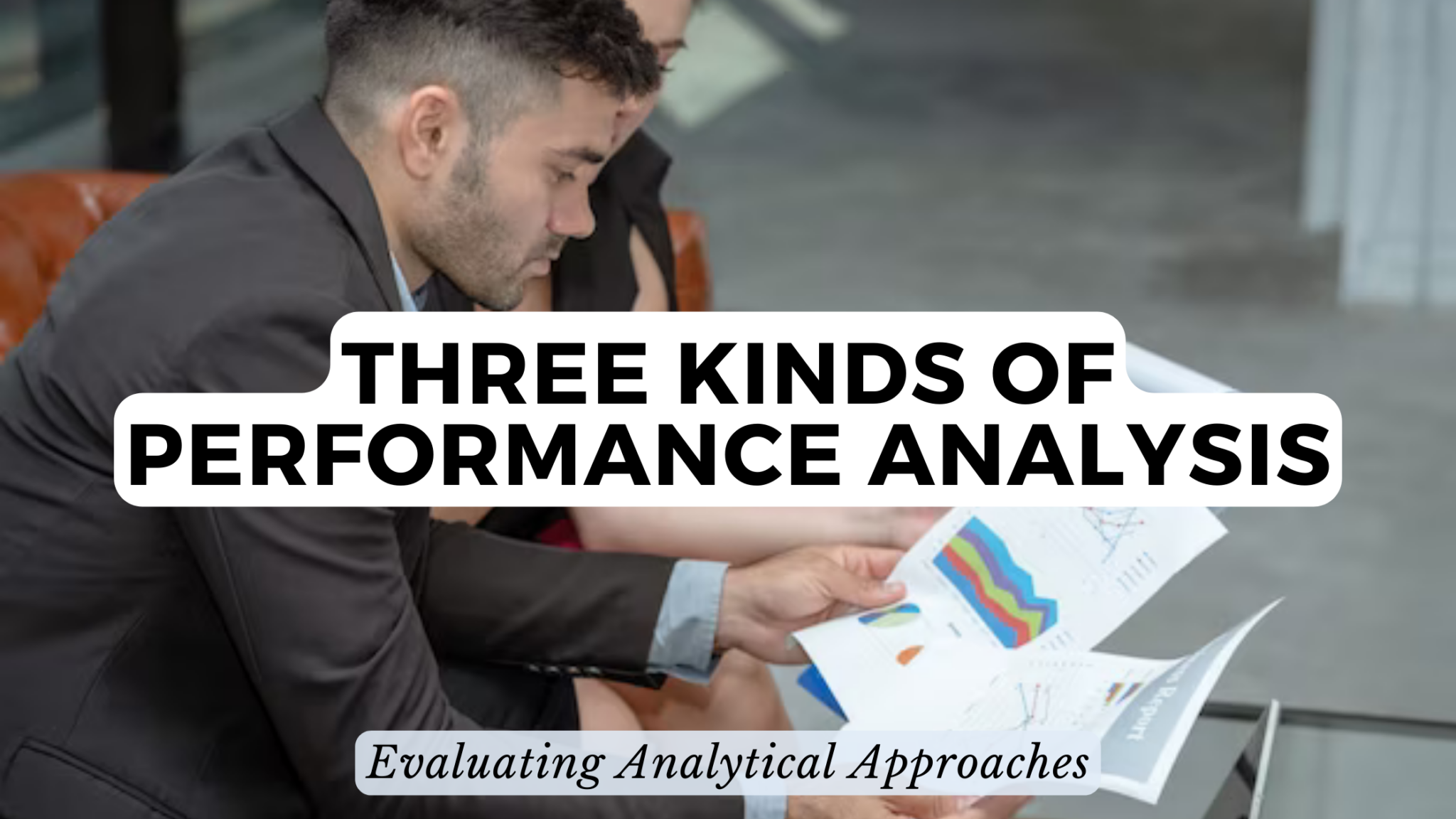 Three Kinds Of Performance Analysis Evaluating Analytical Approaches Subscribedfyi