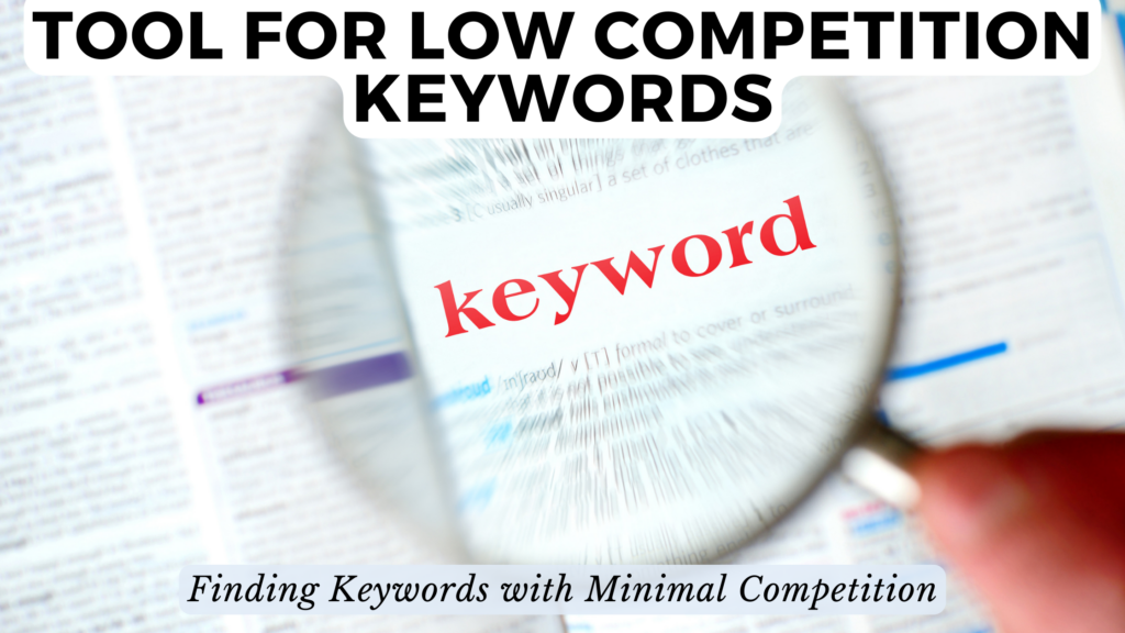 Tool for Low Competition Keywords: Finding Keywords with Minimal ...