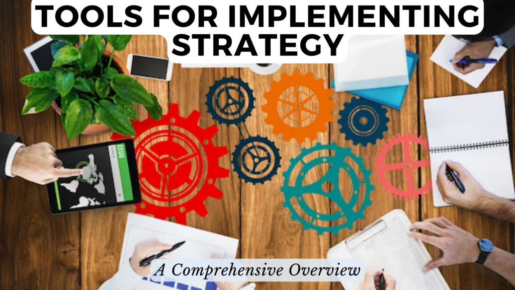 Tools for Implementing Strategy: A Comprehensive Overview - Subscribed.FYI