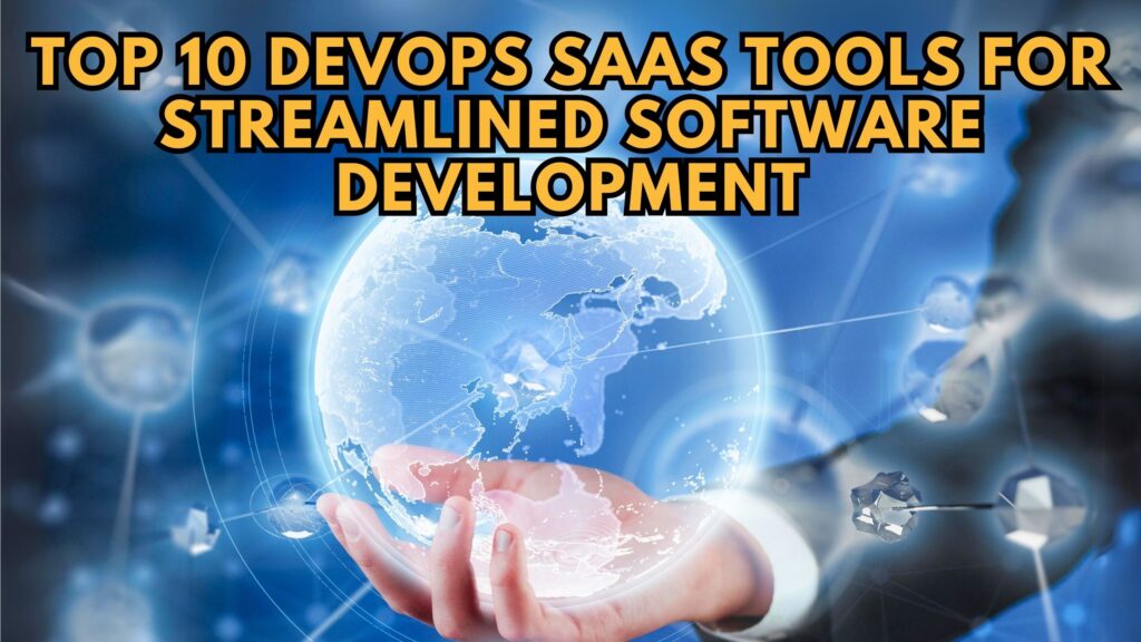Top 10 DevOps SaaS Tools for Streamlined Software Development - Subscribed.FYI