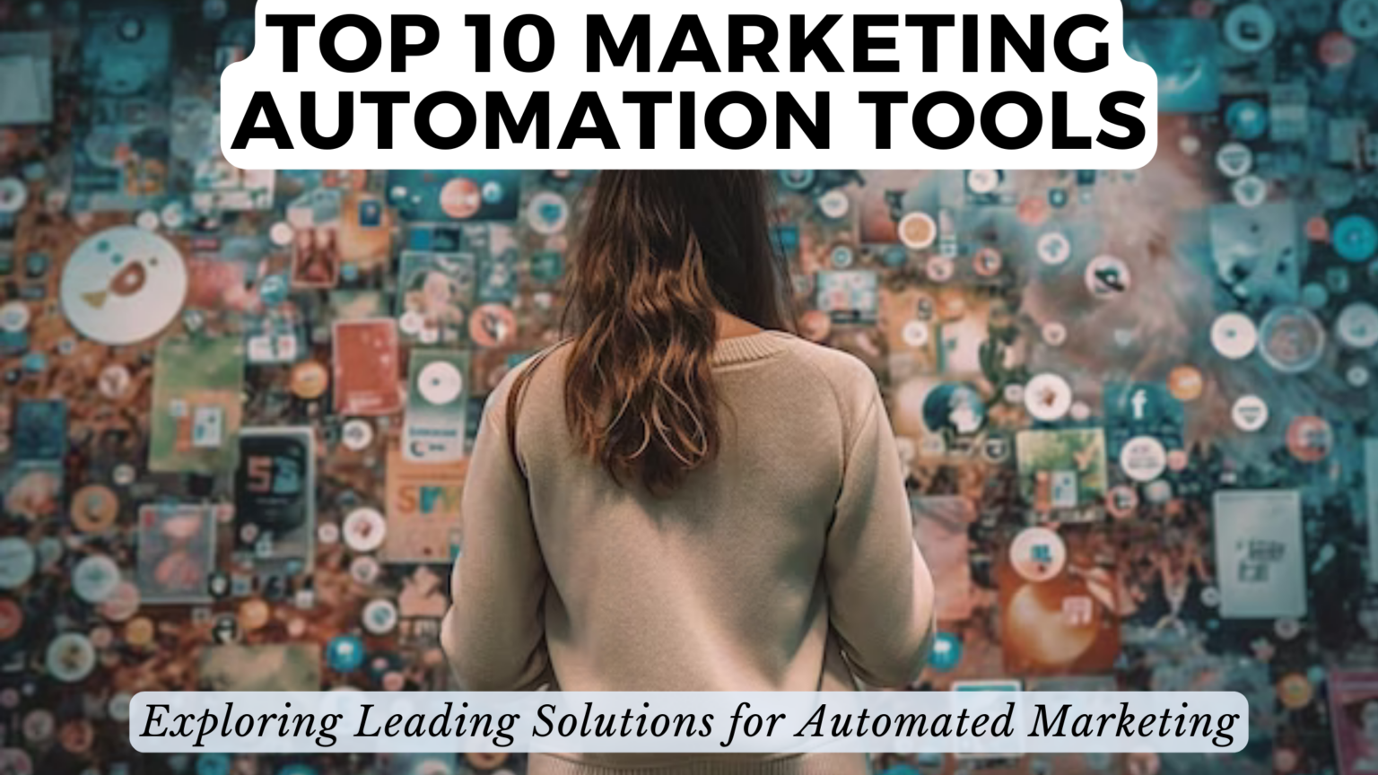 Top 10 Marketing Automation Tools: Exploring Leading Solutions for Automated Marketing ...