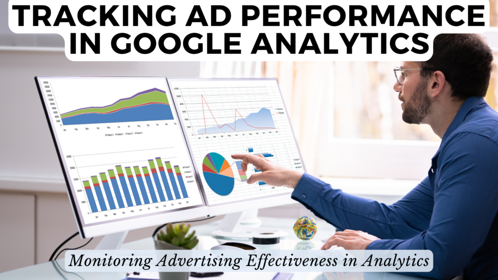 Tracking Ad Performance in Google Analytics: Monitoring Advertising ...