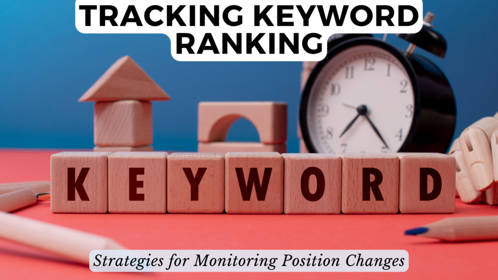 Tracking Keyword Ranking: Strategies for Monitoring Position Changes - Subscribed.FYI