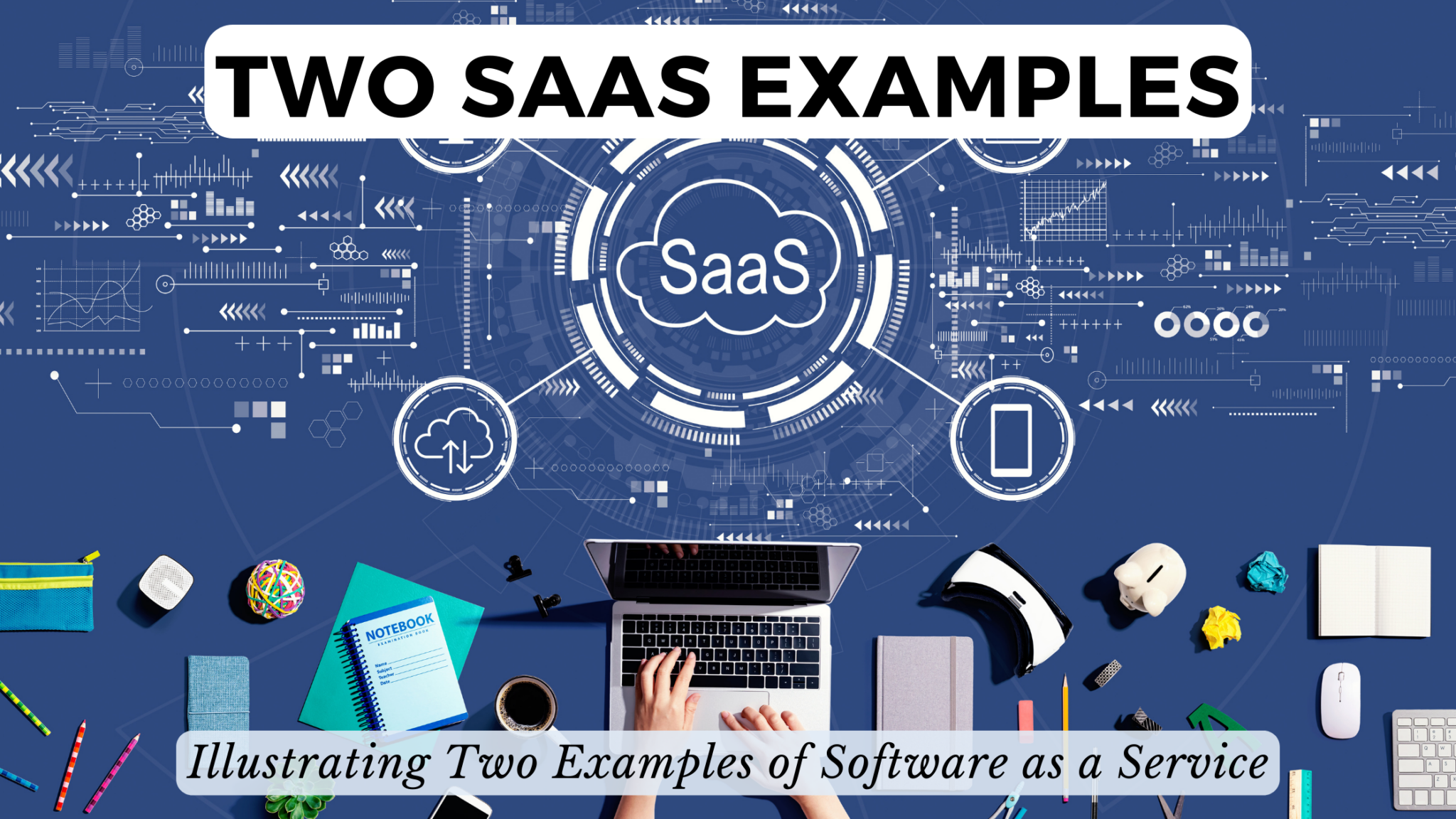 Two SaaS Examples: Illustrating Two Examples of Software as a Service - Subscribed.FYI